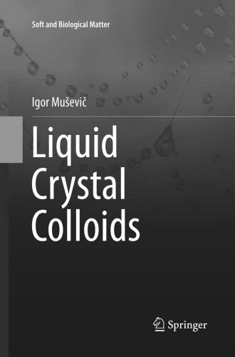 LIQUID CRYSTAL COLLOIDS (Soft and Biological Matter) by Igor Musevič EUR 239,73 - PicClick FR