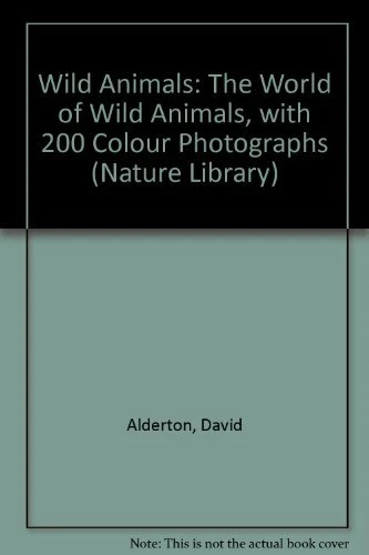 WILD ANIMALS: THE World of Wild Animals, with 200... by Alderton, David ...