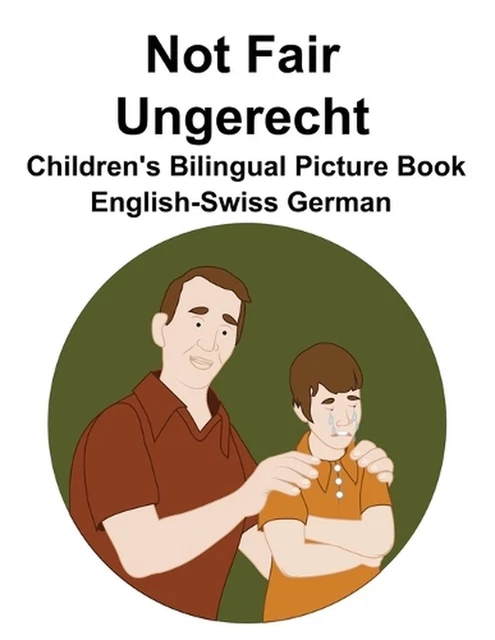 ENGLISH-SWISS GERMAN NOT Fair / Ungerecht Children's Bilingual Picture ...