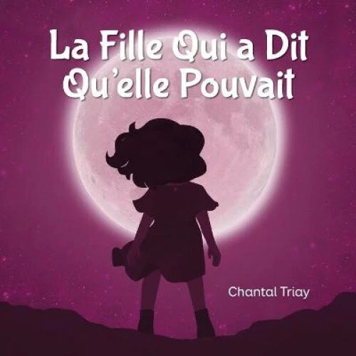LA FILLE QUI a Dit Qu'elle Pouvait [French] by Chantal Triay EUR 23,98 ...