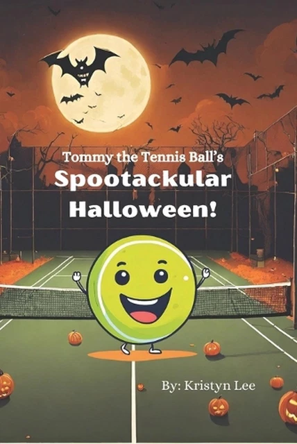 TOMMY THE TENNIS Ball's Spooktacular Halloween by Kristyn Lee Paperback ...