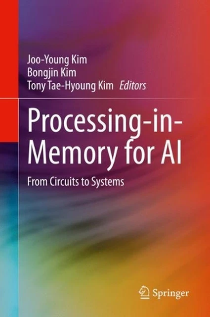 PROCESSING-IN-MEMORY FOR AI: From Circuits to Systems by Joo-Young Kim ...