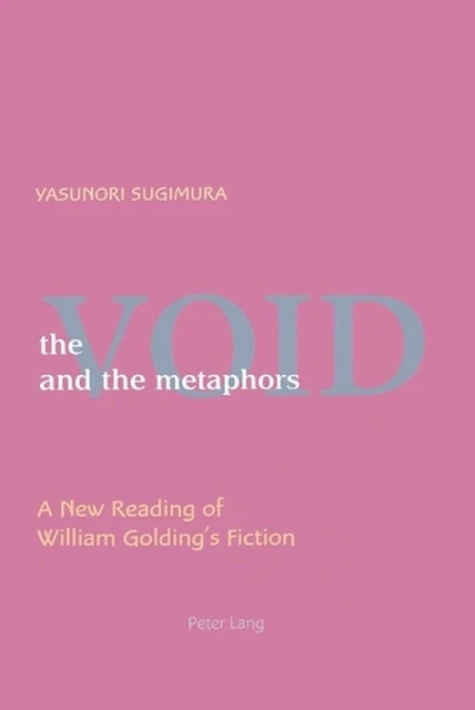 THE VOID AND the Metaphors: A New Reading of William Golding's Fiction ...