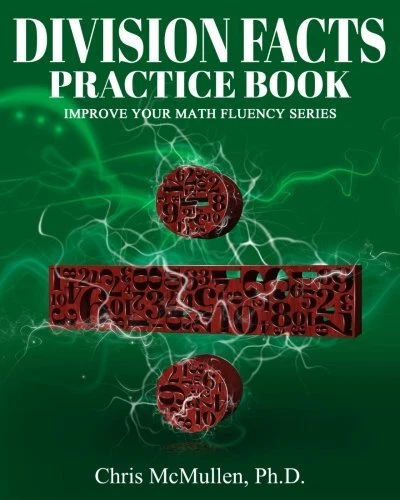 DIVISION FACTS PRACTICE BOOK: IMPROVE YOUR MATH FLUENCY By Chris ...