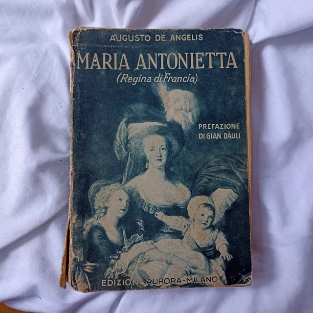 MARIA ANTONIETTA (REGINA di Francia). Augusto De Angelis. Edizioni ...