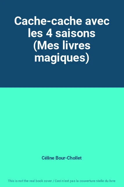 CACHE-CACHE AVEC LES 4 saisons (Mes livres magiques), Celine Bour ...