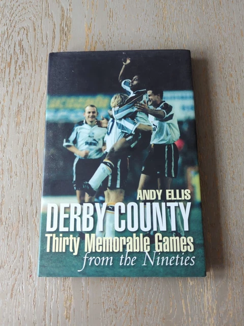 DERBY COUNTY THIRTY Memorable Games From The 90s Book by ANDY ELLIS £9. ...