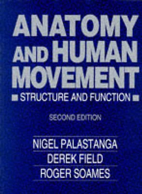 ANATOMY AND HUMAN Movement: Structure and Function by Derek Field ...