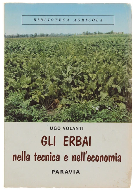 GLI ERBAI NELLA TECNICA E NELL'ECONOMIA. Volanti Ugo. 1961 EUR 10,00 ...