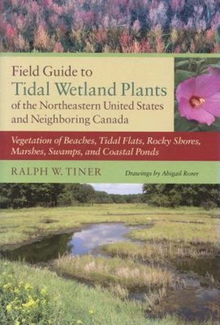 FIELD GUIDE TO Tidal Wetland Plants of the Northeastern United St £20. ...