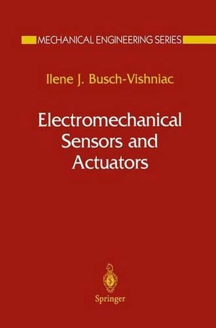 ELECTROMECHANICAL SENSORS AND Actuators by Ilene J. Busch-Vishniac ... ELECTROMECHANICAL SENSORS AND Actuators by Ilene J. Busch-Vishniac ...