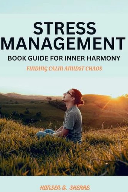 STRESS MANAGEMENT BOOK guide for Inner harmony: Finding Calm amidst chaos by Han EUR 27,60 ...
