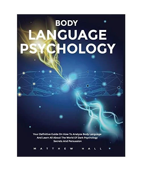 BODY LANGUAGE PSYCHOLOGY: Your Definitive Guide On How To Analyze Body ...