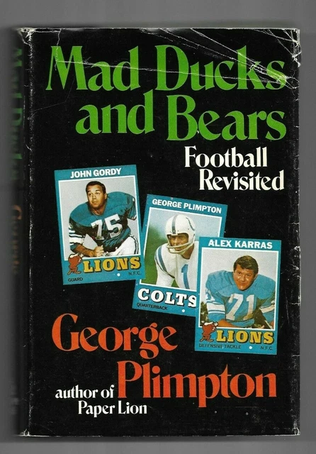 MAD DUCKS AND Bears: Football Revisited by George Plimpton 1973 ...