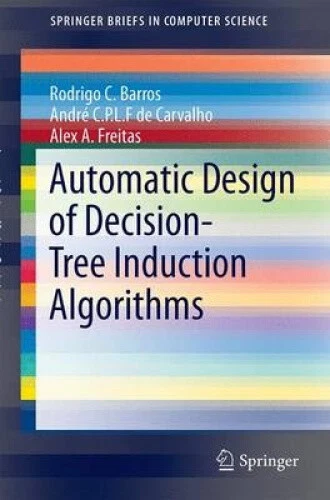 AUTOMATIC DESIGN OF Decision-Tree Induction Algorithms (SpringerBriefs in EUR 84,41 - PicClick FR