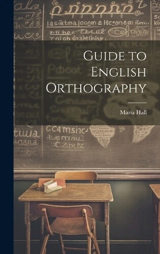 GUIDE TO ENGLISH Orthography by Maria Hall EUR 37,19 - PicClick FR