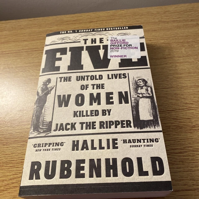 THE FIVE: THE Untold Lives of Women Killed by Jack the Ripper ...