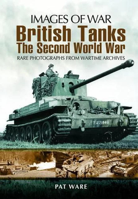 BRITISH TANKS: THE Second World War (Images of War Series) by Pat Ware ...