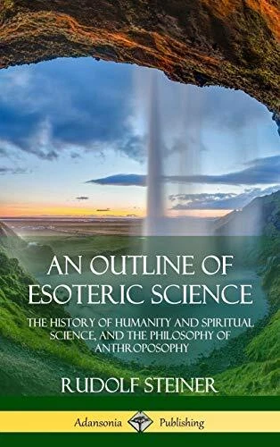 AN OUTLINE OF Esoteric Science: The History of . Steiner