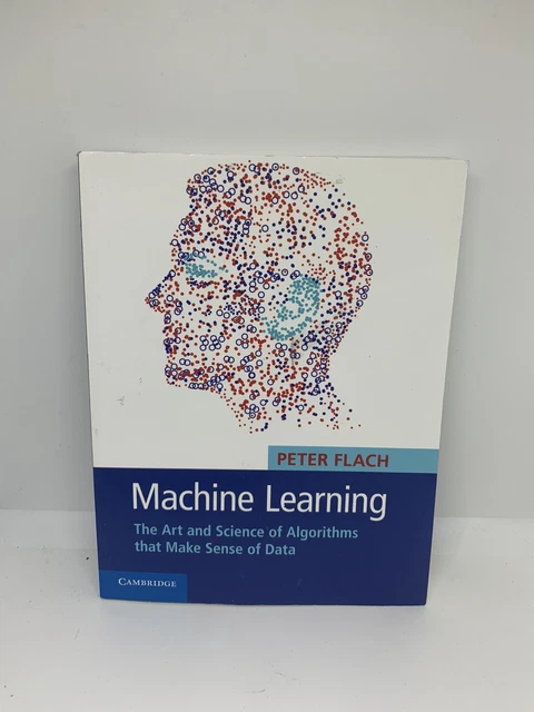 MACHINE LEARNING THE Art & Science of Algorithms Peter Flach 2017 ...
