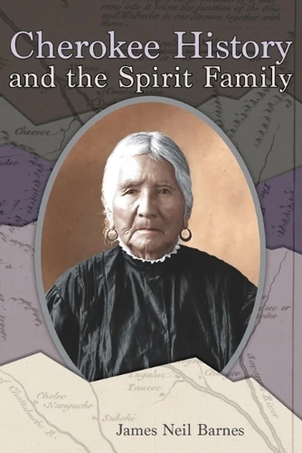 CHEROKEE HISTORY AND the Spirit Family by James Neil Barnes Paperback ...