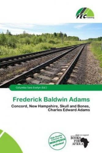 FREDERICK BALDWIN ADAMS Concord, New Hampshire, Skull and Bones ...