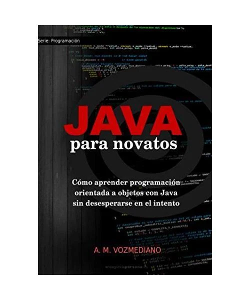 JAVA PARA NOVATOS: Cómo aprender programación orientada a objetos con Java sin EUR 28,26 ...