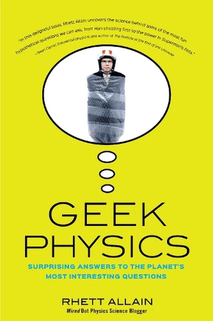 GEEK PHYSICS: SURPRISING Answers to the Planet's Most Interesting ...