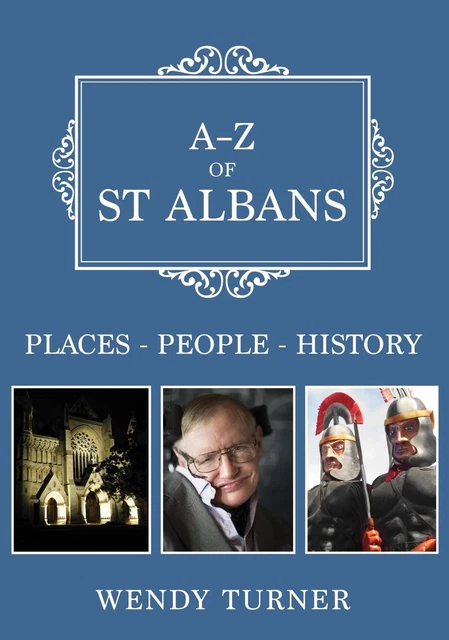 A-Z OF ST Albans: Places-People-History by Wendy Turner (English ...