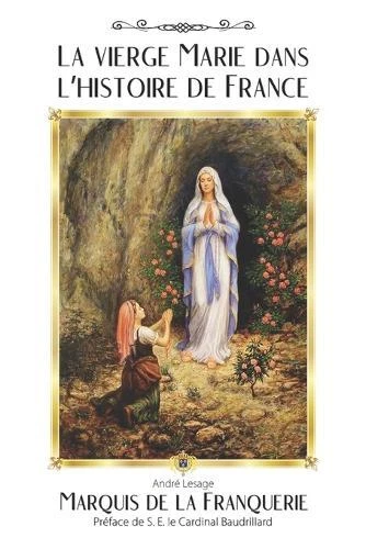 ANDRÉ LESAGE MARQUIS De La Franqu La vierge Marie dans l'histoire de Fr ...