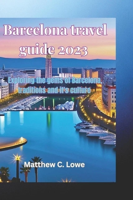 GUIDE DE VOYAGE Barcelone 2023 : Explorer les joyaux de Barcelone, les traditions et tout EUR 15 ...