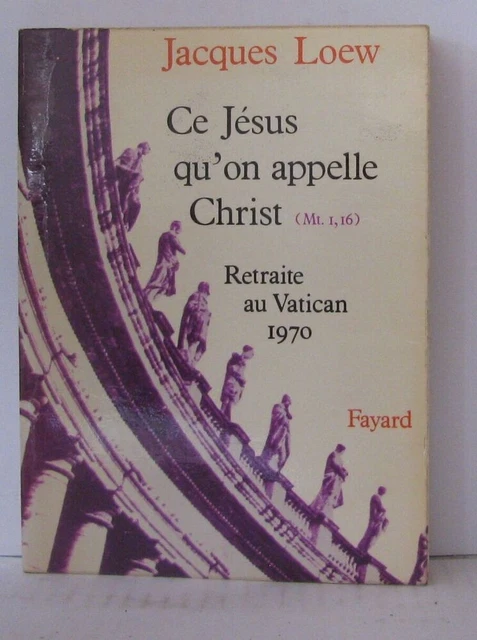 CE JÉSUS QU'ON appelle christ - retraite au vatican 1970| Loew Jacques ...