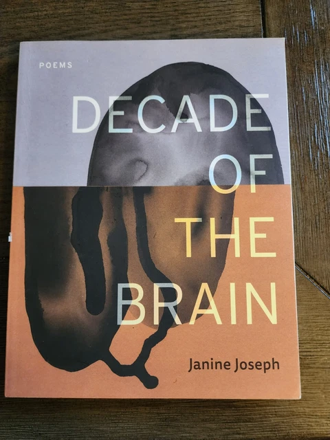 DECADE OF THE Brain: Poems by Janine Joseph (2023, Trade Paperback) $8. ...
