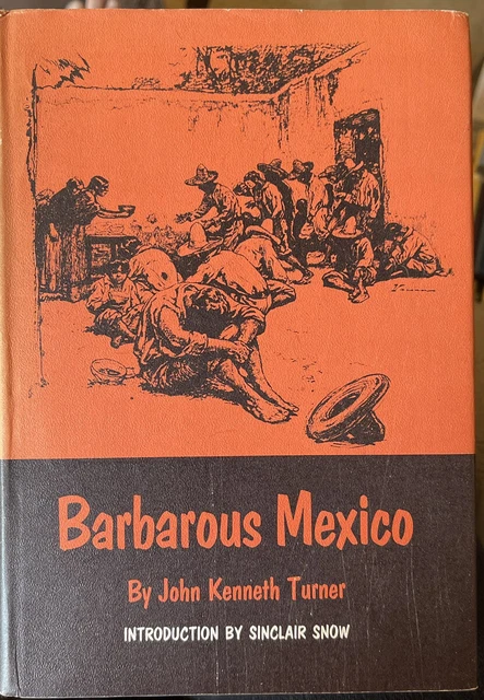 BARBAROUS MEXICO BY John Kenneth Turner 1969 HCDJ Very Good Condition ...