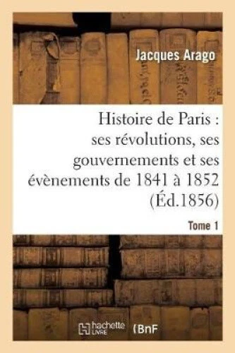 HISTOIRE DE PARIS: Ses R volutions, Ses Gouvernements Et Ses v nements de EUR 54,25 - PicClick FR