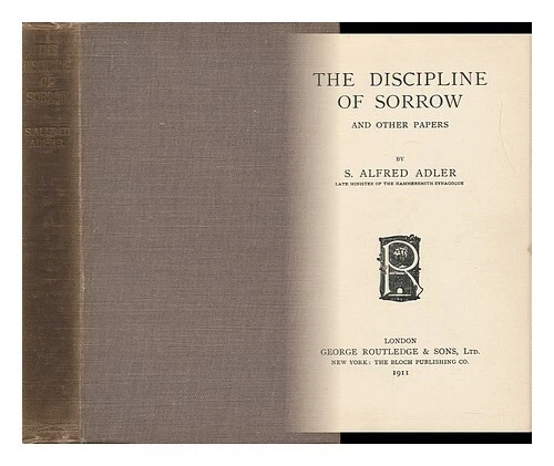 ADLER, SOLOMON ALFRED The Discipline of Sorrow : and Other Papers / by ...