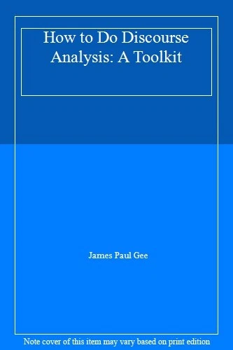 HOW TO DO Discourse Analysis: A Toolkit-James Paul Gee, 97804155 £26.69 - PicClick UK