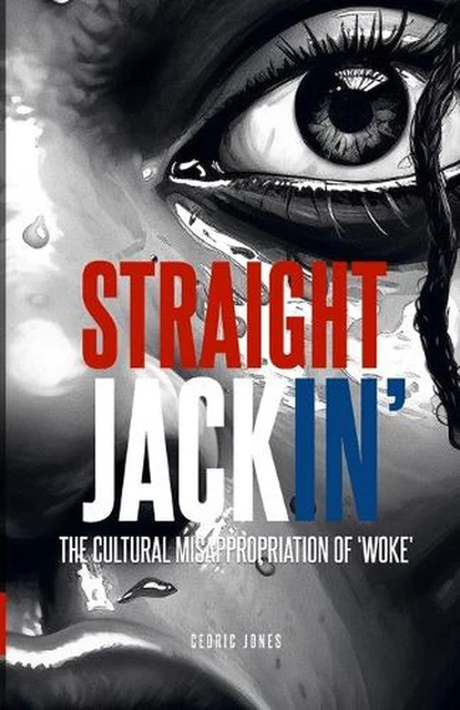 STRAIGHT JACKIN': THE Cultural Misappropriation of 'Woke' by Cedric ...