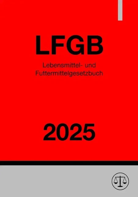 LEBENSMITTEL- UND FUTTERMITTELGESETZBUCH - LFGB 2025 | DE | Ronny ...