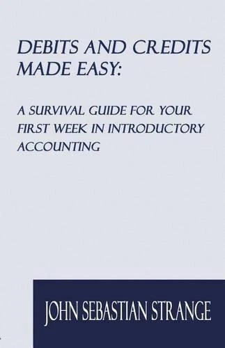 JOHN SEBASTIAN STRANGE Debits and Credits Made Easy (Poche) EUR 20,06 ...