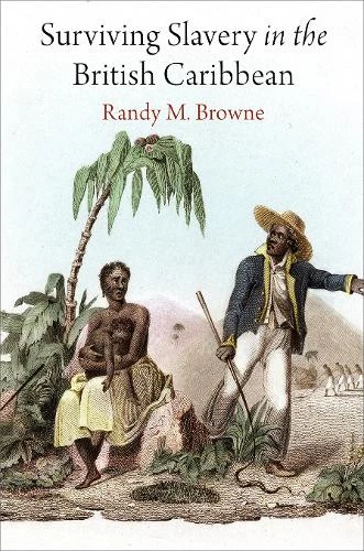 RANDY M. BROWNE Surviving Slavery in the British Caribbean (Relié) EUR ...