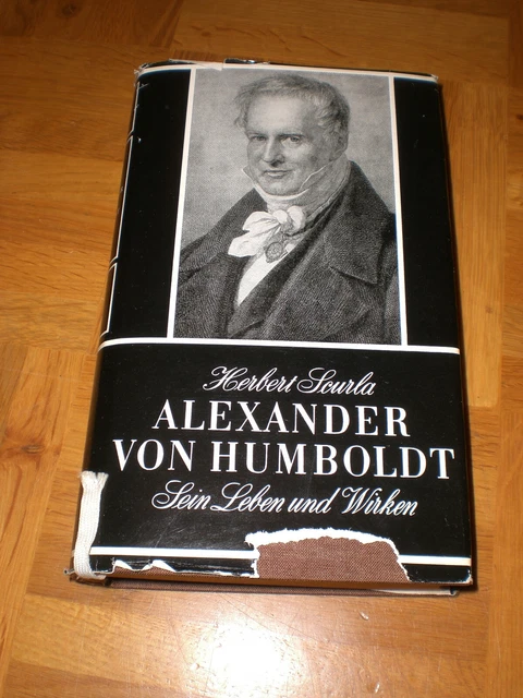 ALEXANDER VON HUMBOLDT Sein Leben und Wirken - Herbert Scurla - 1960 ...