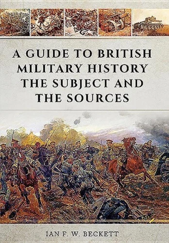 A GUIDE TO British Military History: The Subject and the Sources EUR 12 ...