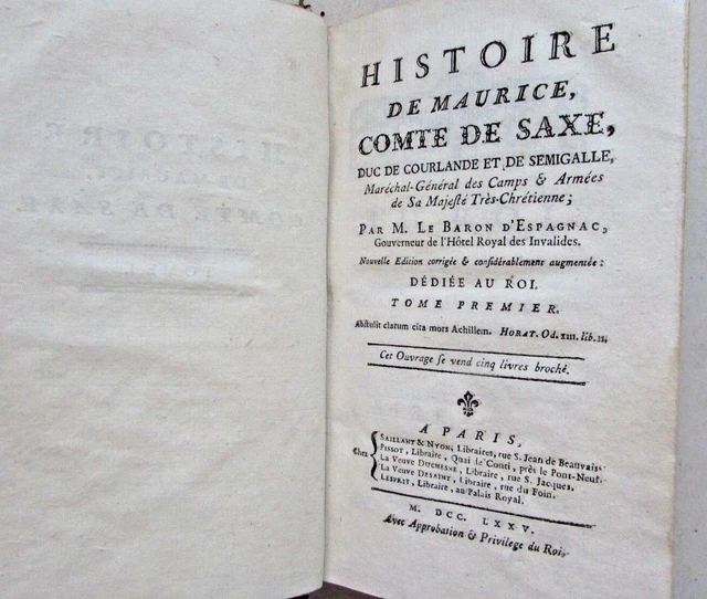 HISTOIRE DE MAURICE, Comte de Saxe par M. Le Baron d'Espagnac Tome ...