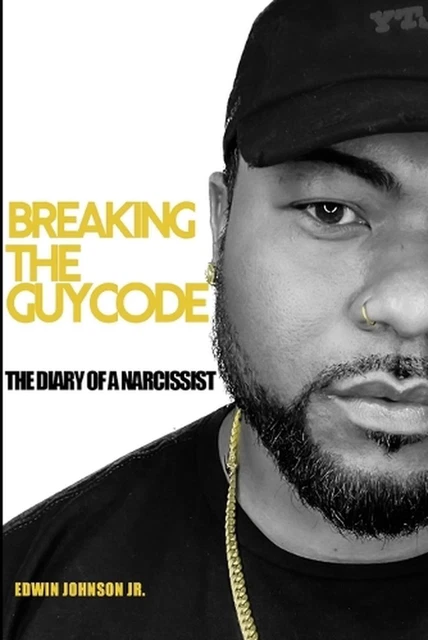 BREAKING THE GUY Code: "Diary of a Narcissist" par Edwin Johnson, Jr ...