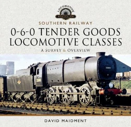DAVID MAIDMENT SOUTHERN Railway, 0-6-0 Tender Goods Locomotive Classes ...