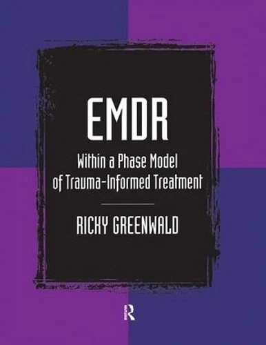 RICKY GREENWALD EMDR Within a Phase Model of Trauma-Informed Treatme ...