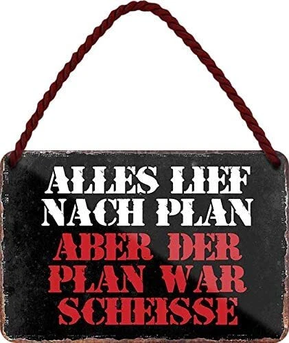 BLECHSCHILDER LUSTIGER SPRUCH: ”Alles LIEF NACH PLAN Aber DER PLAN WAR ...