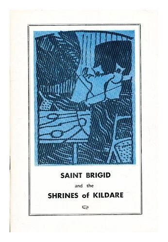 MAC SUIBHNE, PEADAR Saint Brigid and the shrines of Kildare / by Peadar ...