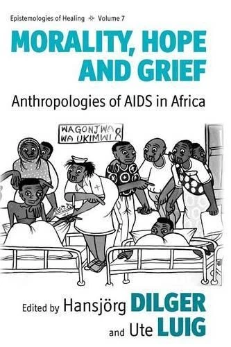 HANSJÖRG DILGER MORALITY, Hope and Grief (Poche) Epistemologies of ...